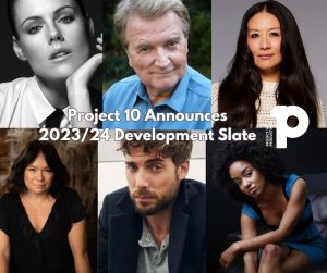 Project 10 Productions Announces 2023/24 Development Slate